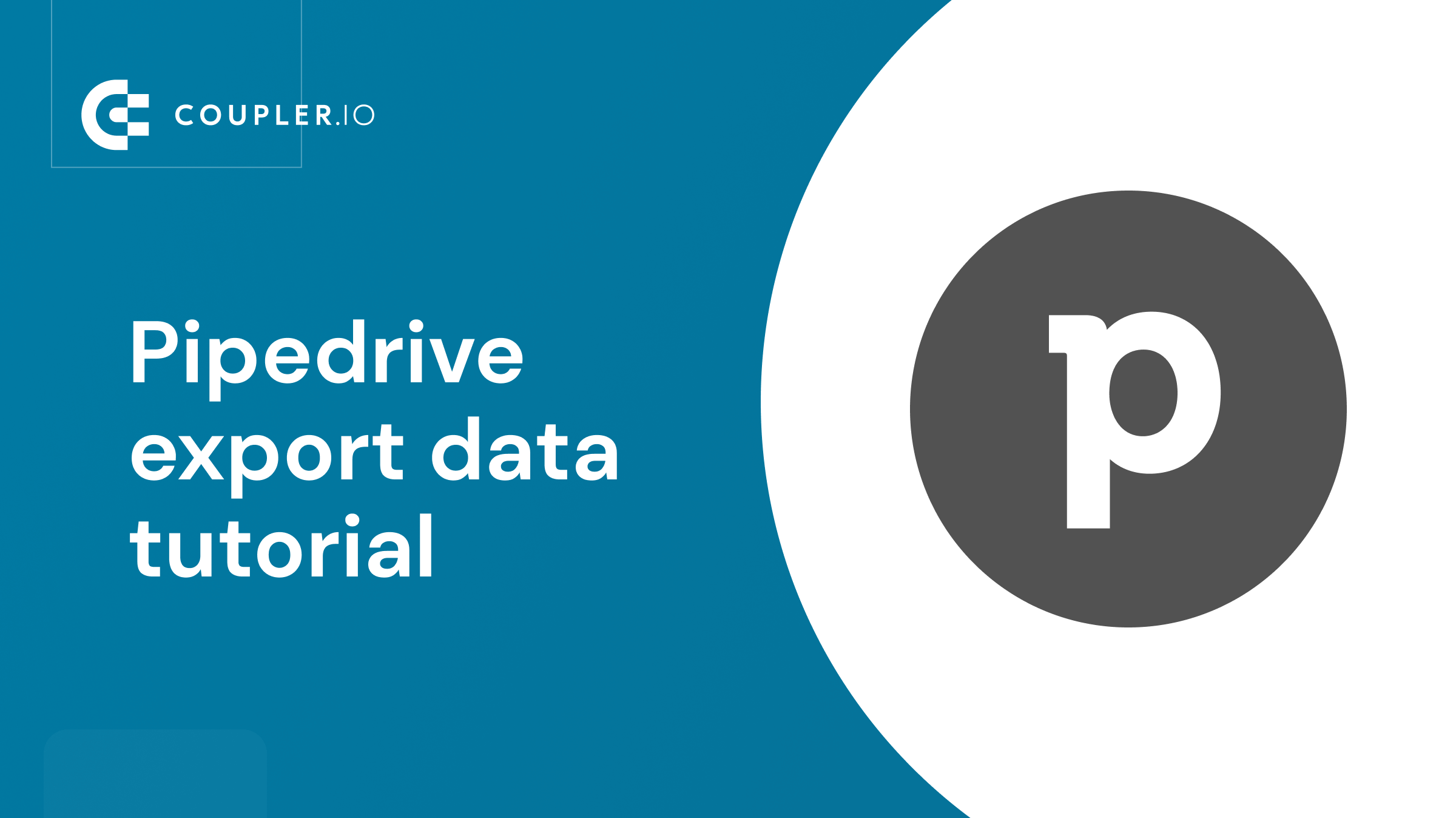 Pipedrive Export Data For Seamless Reporting | Coupler.io Blog