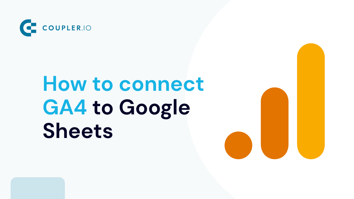 How To Export GA4 To Google Sheets Without Coding Coupler io Blog how-to-export-ga4-to-google-sheets-without-coding-coupler-io-blog