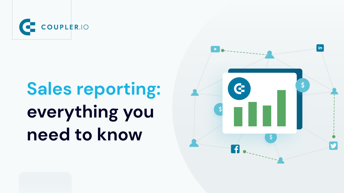 The Ultimate Guide to Sales Reporting | Coupler.io Blog