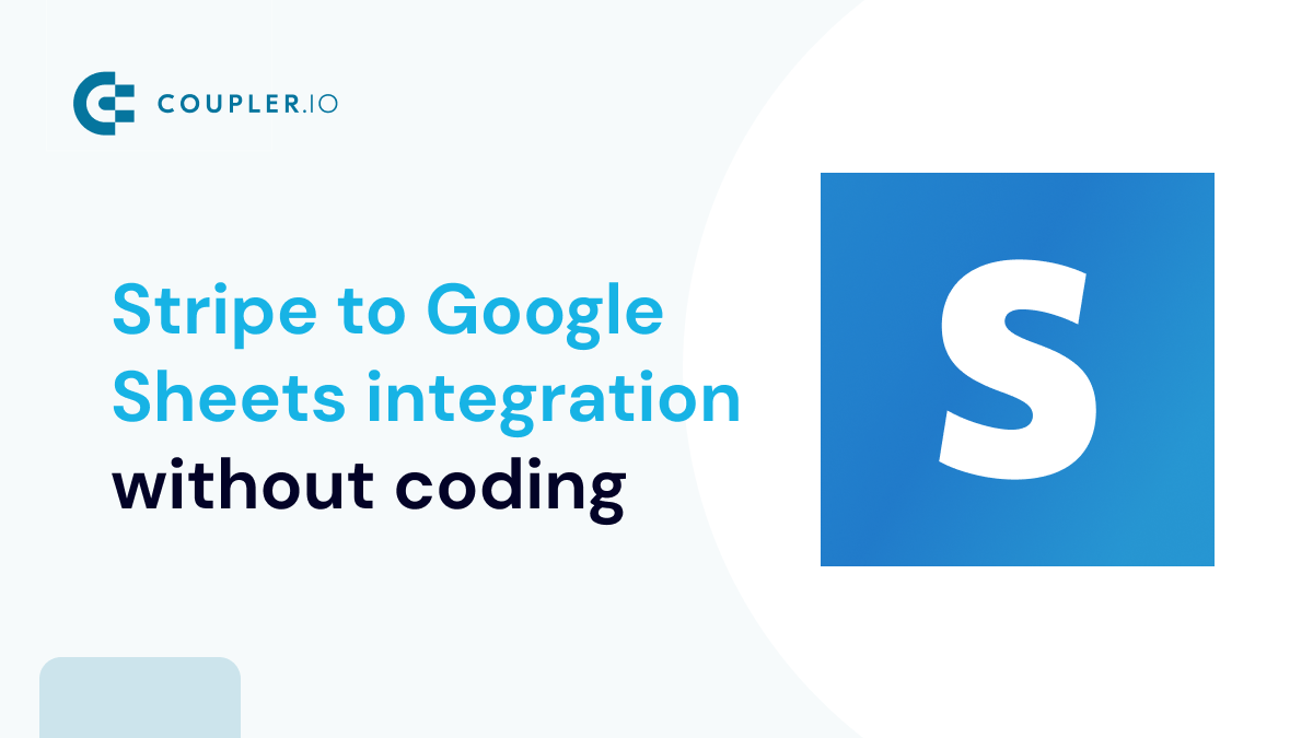 Build a No-Code Stripe to Google Sheets Integration | Coupler.io Blog