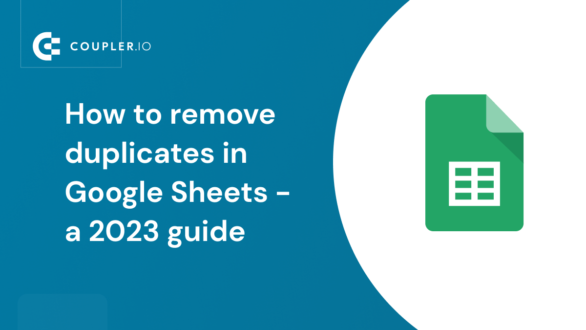 How To Remove Duplicates In Google Sheets In 2024 Coupler io Blog