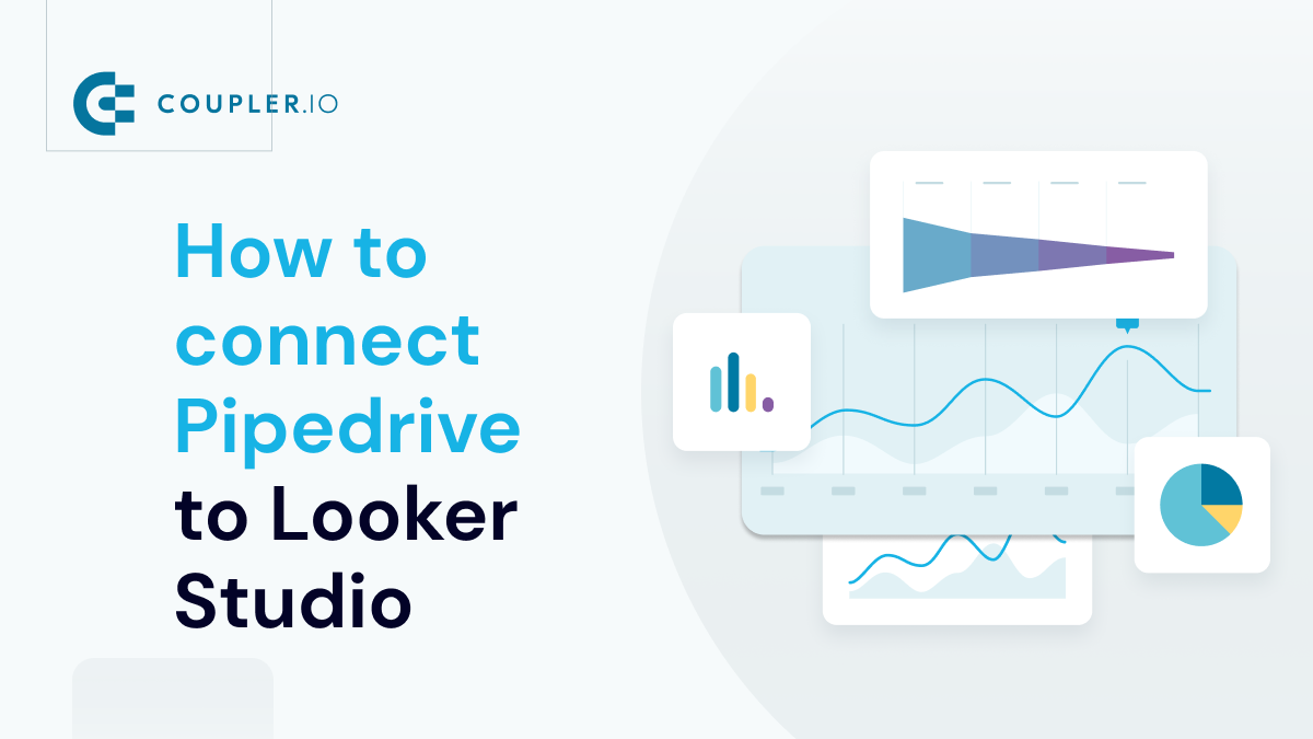 How to Connect Pipedrive to Looker Studio (Google Data Studio) | Coupler.io